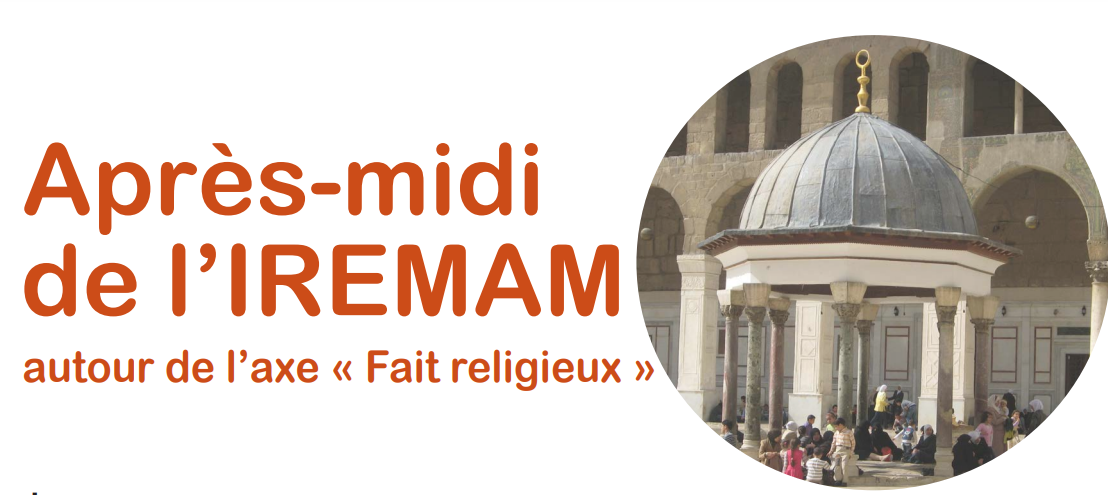 Après-midi de l'IREMAM, mardi 2 mai 2023 à 14h, MMSH, salle Duby, Aix ...